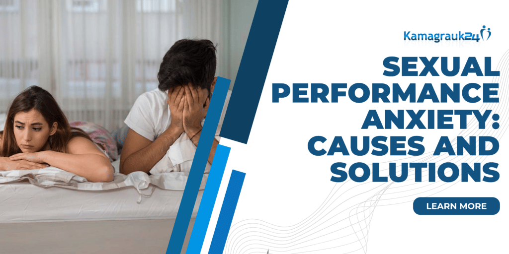 Sexual Performance Anxiety: Causes and Solutions - Kamagra uk24